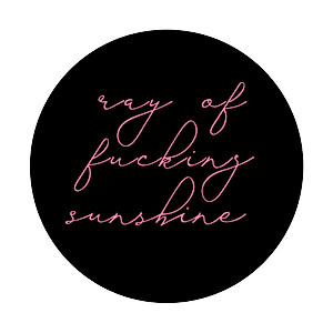 Pink Blush, Ray Of Fucking Sunshine, Funny, Sarcastic, Cute PopSockets PopGrip: Swappable Grip for Phones & Tablets