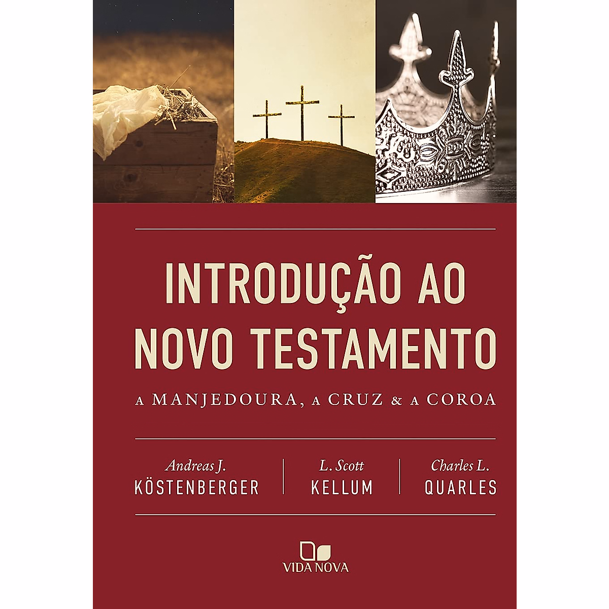Introdução ao Novo Testamento - Köstenberger - A manjedoura, a cruz e a coroa