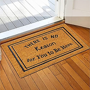 Funny Door Mat,Coir Outdoor Doormats For Home Entrance,There is no Reason for You to be Here,Welcome Floor Mat Entrance Front Rubber Mats Indoor Outdoor Fall mats Heavy Duty Backing Patio 30”x18