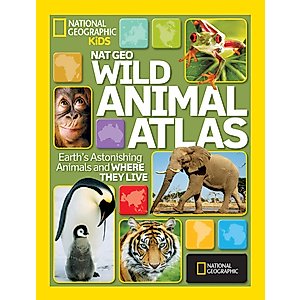 National Geographic Wild Animal Atlas: Earth's Astonishing Animals and Where They Live (National Geographic Kids)