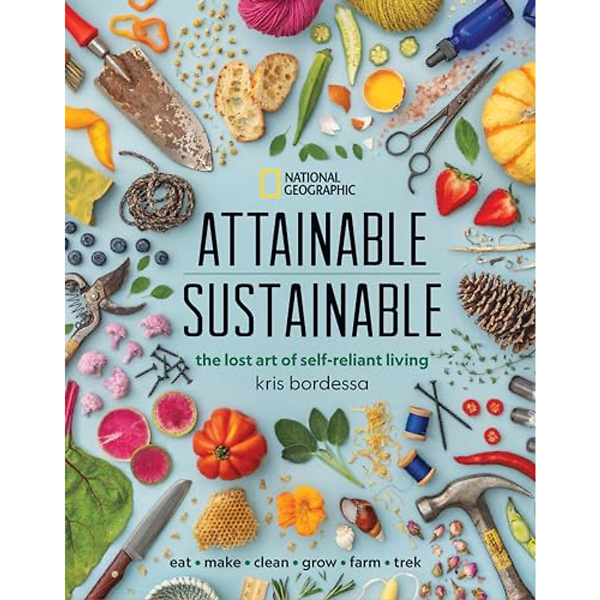 Attainable Sustainable: The Lost Art of Self-Reliant Living