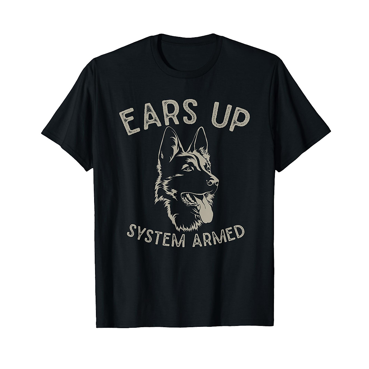 Ears Up System Armed Dog Lover Gift Animal German Shepherd T-Shirt