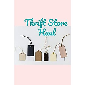 Thrift Store Haul: A lined journal for tracking your thrifting and thrift store finds with space for writing store name, date, purchases and prices