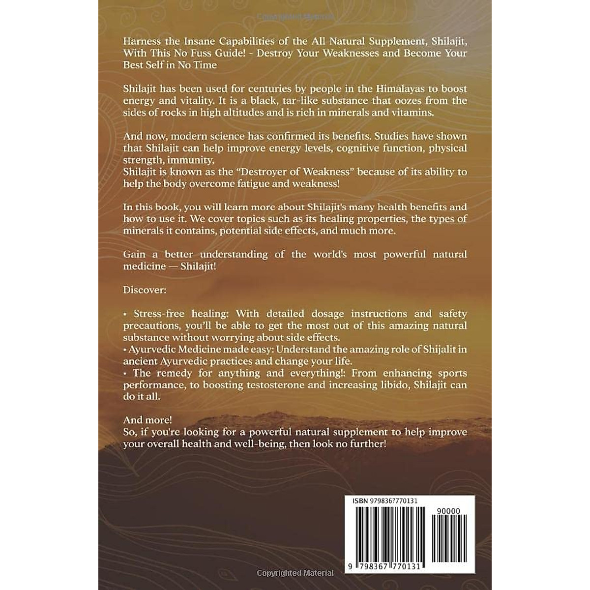 Shilajit Complete Guide: Discover how the Ayurvedic ´Destroyer of Weakness´ will help you improve your memory, energy, libido, looks, immune system and overall mental and physical health.