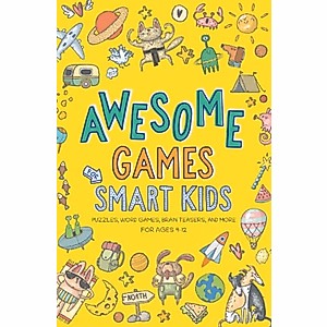 Awesome Games for Smart Kids: Fun puzzles, word games, and brain teasers. Activity book for ages 9-12.