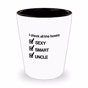 Funny for Uncle I Check All The Boxes Sexy Smart Uncle Shot Glass Cup Birthday Stocking Stuffer