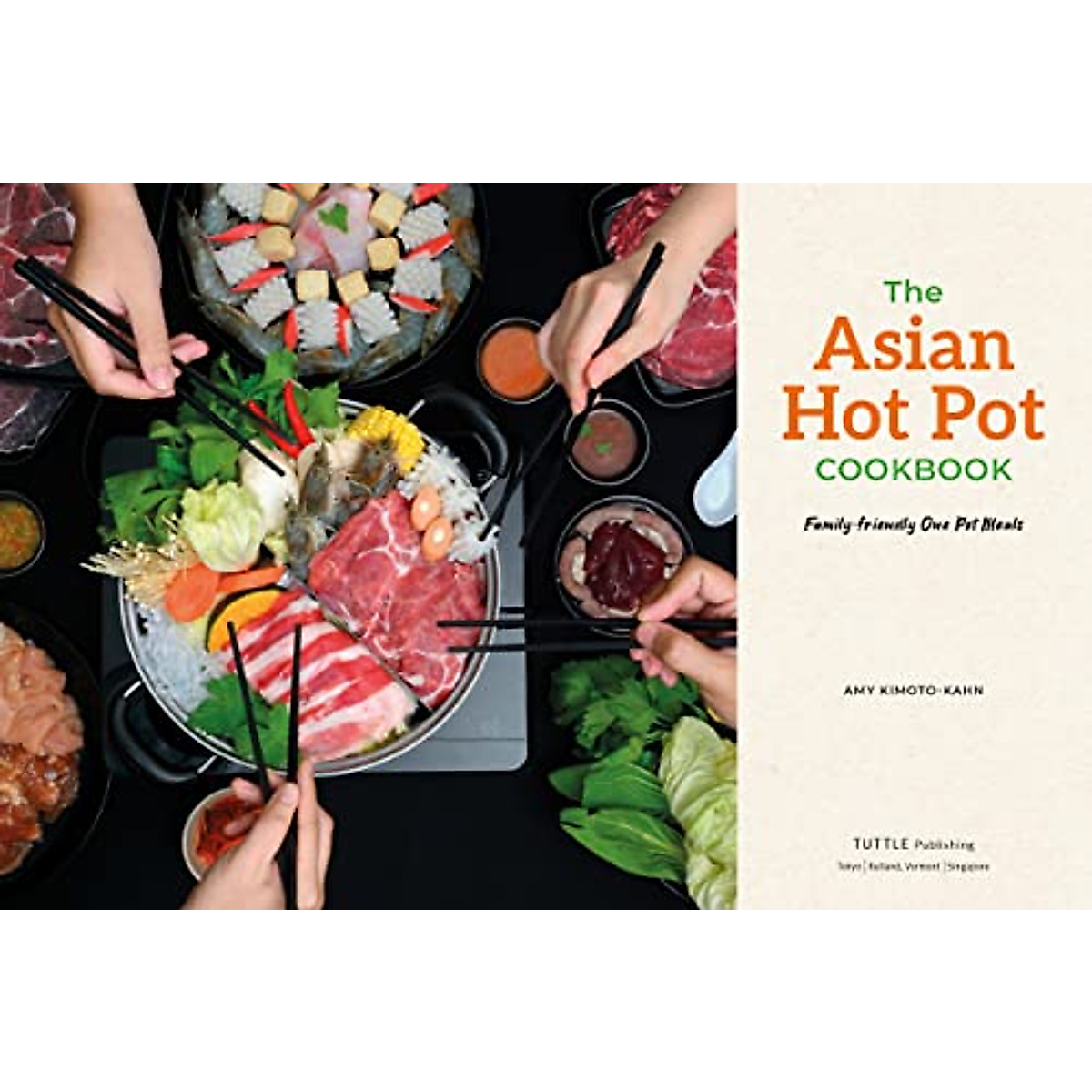 The Asian Hot Pot Cookbook: Family-Friendly One Pot Meals