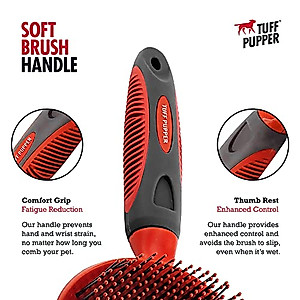 Tuff Pupper Round Bristle Soft Brush for Dogs and Cats | Gentle Grooming for Short or Long Hair | Soft Pin Tool for Sensitive Skin | Detangle & Remove Loose Fur | For Dematting & Detangling Undercoat