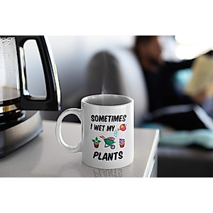 Plant Lovers Gifts. Gardening 11 Ounce Coffee Mug for Gardeners. Sometimes I Wet My Plants. Gift idea for Mom or Dad. (White)