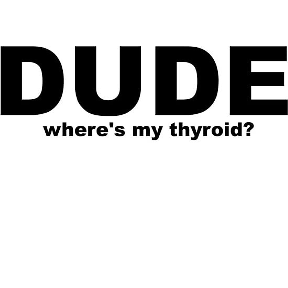 CafePress Dude Where's My Thyroid? Mug Ceramic Coffee Mug, Tea Cup 11 oz