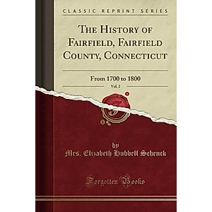 The History of Fairfield, Fairfield County, Connecticut, Vol. 2: From 1700 to 1800 (Classic Reprint)