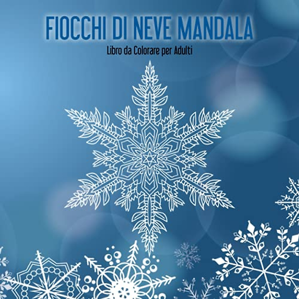 Fiocchi di Neve Mandala Libro da Colorare per Adulti 1 (Italian Edition)