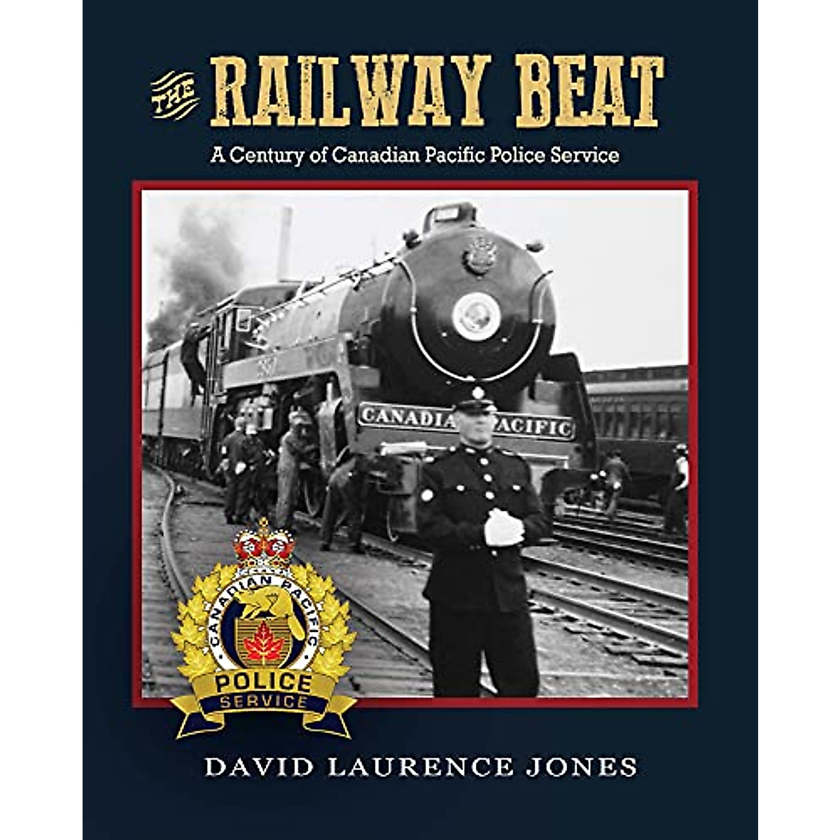 The Railway Beat: A Century of Canadian Pacific Police Service