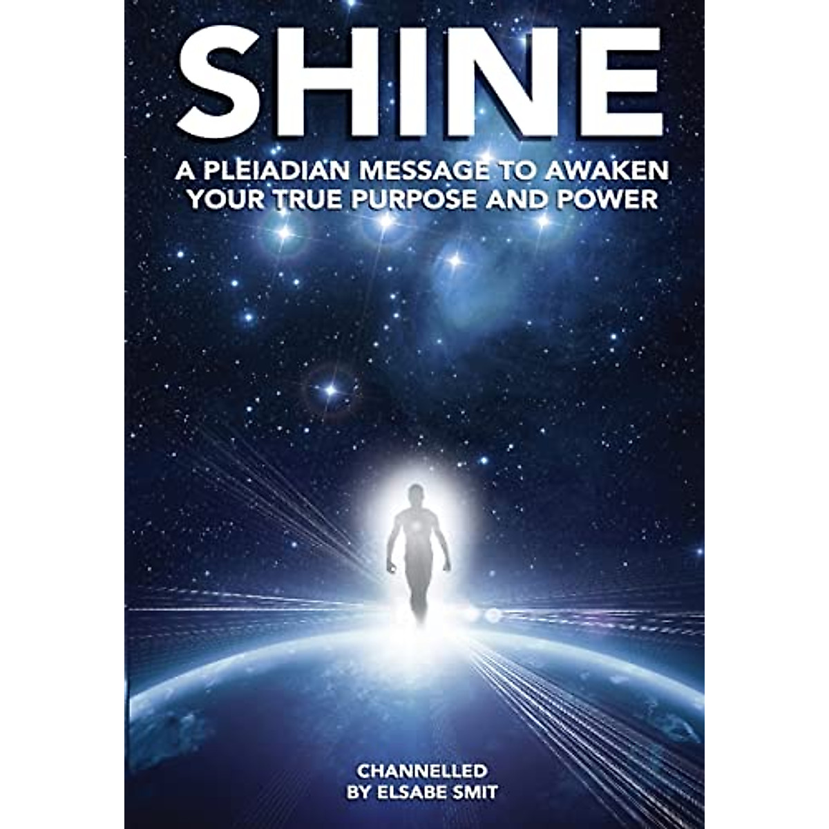 Shine: A Pleiadean Message to Awaken Your True Purpose and Power