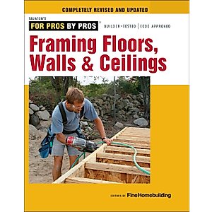 Framing Floors, Walls & Ceilings (For Pros by Pros)