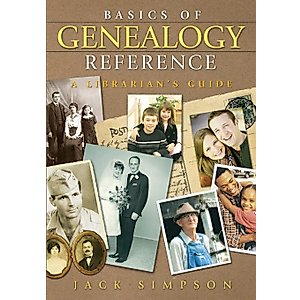 Basics of Genealogy Reference: A Librarian's Guide