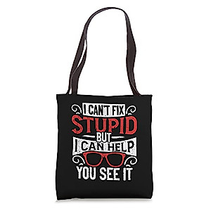 I Can't Fix Stupid But I Can Help You See It Optometry Tote Bag