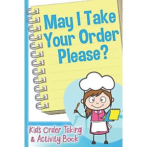 May I Take Your Order Please?: The Fun Kids Order Taking & Activity Book for Food Play and Pretend