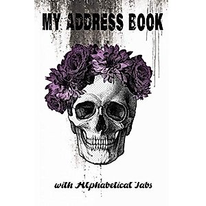 My Address Book with tabs: Address book with skulls Cover, with alphabetical organizer tabs for Record Names, Addresses, Phone Numbers, E-mail and Birthdays, Size 6x9 105 page.