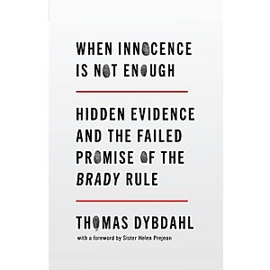 When Innocence Is Not Enough: Hidden Evidence and the Failed Promise of the Brady Rule