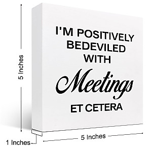 I'm Positively Believed with Meetings Et Cetera Wood Block Sign Desk Decor,Funny Wooden Box Plaque Sign Desk Decor for Home Office Shelf Table Decor Decorations