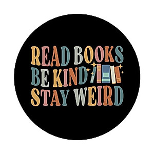 Read Books Be Kind Stay Weird Funny Book Lover PopSockets Standard PopGrip