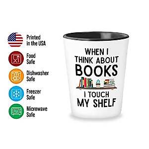 Book Lovers Shot Glass 1.5oz - When I Think About Books - Reading Bookworm Philosophers Literary Reader Editor Novelist Geek Literature