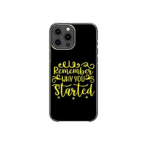 Remember Why You Started Motivational Inspirational Pattern Art Design Anti-Fall and Shockproof Gift iPhone Case (iPhone XR)
