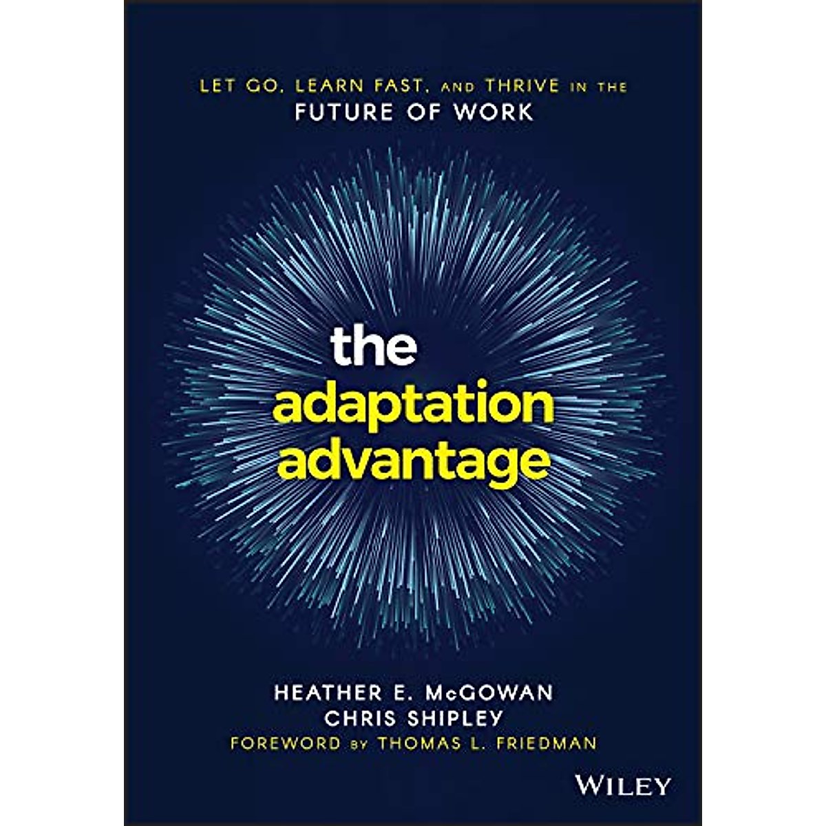 The Adaptation Advantage: Let Go, Learn Fast, and Thrive in the Future of Work