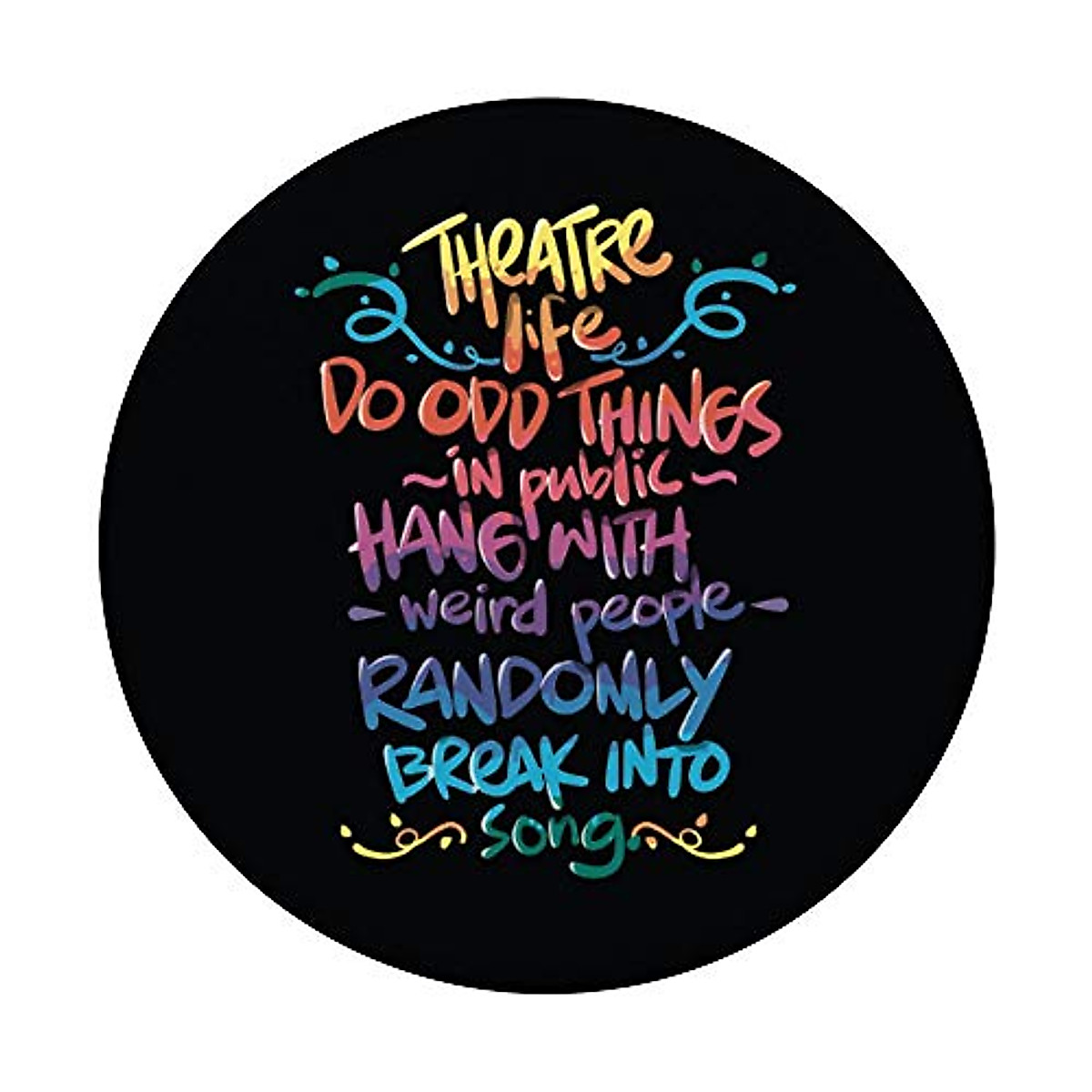 Theatre Actor Director Funny Musical Quote Broadway Gift PopSockets PopGrip: Swappable Grip for Phones & Tablets