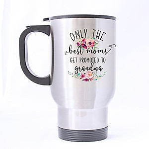 Grandma Travel Mug Only The Best Moms Get Promoted To Grandma Stainless Steel 14 Ounce