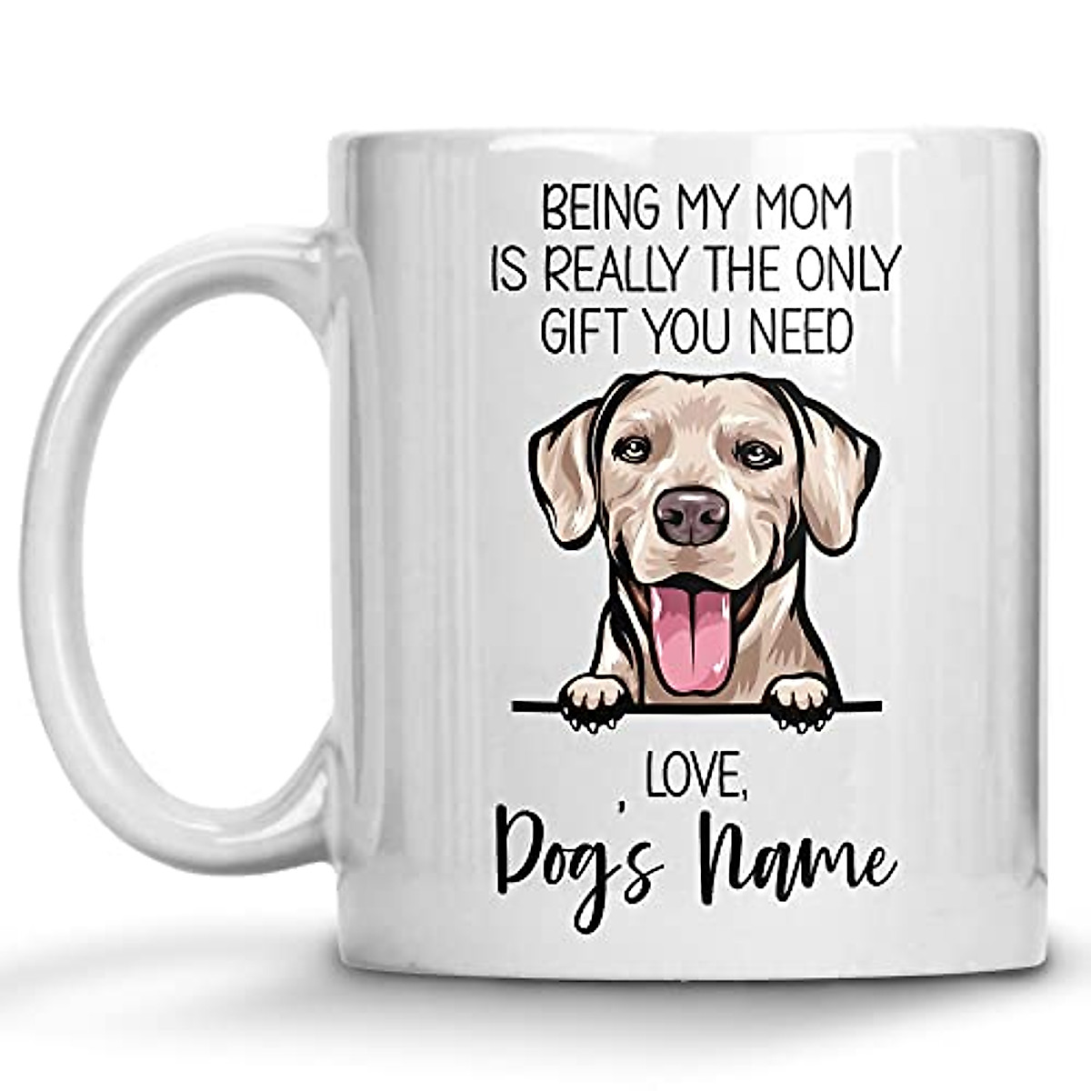 Personalized Rhodesian Ridgeback Coffee Mug, Custom Dog Name, Customized Gifts For Dog Mom, Mother's Day, Gifts For Dog Lovers, Being My Mom is the Only Gift You Need