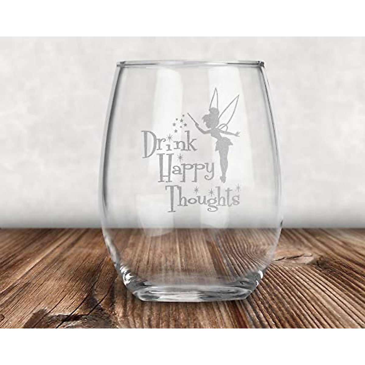 Drink Happy Thoughts • Stemless Wine Glass • Tinkerbell Gift • Fairy Gifts • Princess Wine Glasses • Graduation Gift • Funny Birthday Gift