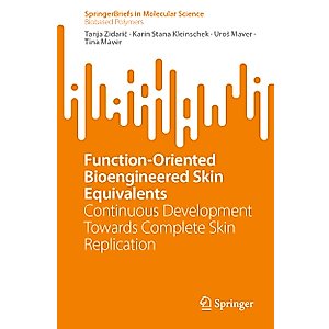 Function-Oriented Bioengineered Skin Equivalents: Continuous Development Towards Complete Skin Replication (Biobased Polymers)