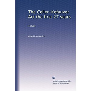 The Celler-Kefauver Act the first 27 years: A study
