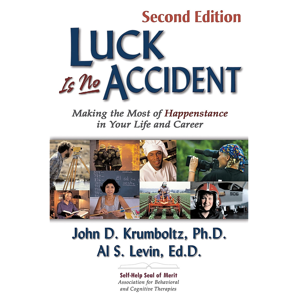Luck Is No Accident: Making the Most of Happenstance in Your Life and Career