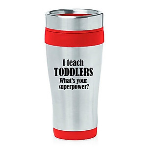 16 oz Insulated Stainless Steel Travel Mug I Teach Toddlers What's Your Superpower Teacher (Red)
