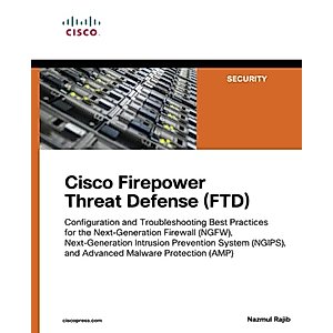 Cisco Firepower Threat Defense (FTD): Configuration and Troubleshooting Best Practices for the Next-Generation Firewall (NGFW), Next-Generation ... (AMP) (Networking Technology: Security)