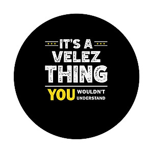 It's A Velez Thing You Wouldn't Understand Family Name PopSockets Swappable PopGrip