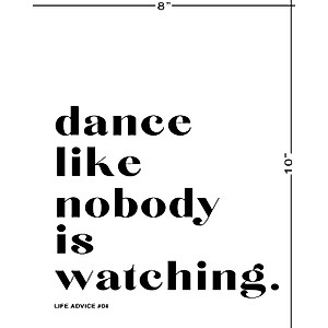 Motivational Wall Art - 8x10" UNFRAMED Print -"Dance Like Nobody Is Watching" - Inspirational Wall Decor - Black & White Typography, Inspiring Quotes Wall Decor, Motivational Posters