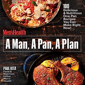 A Man, A Pan, A Plan: 100 Delicious & Nutritious One-Pan Recipes You Can Make Right Now!: A Cookbook