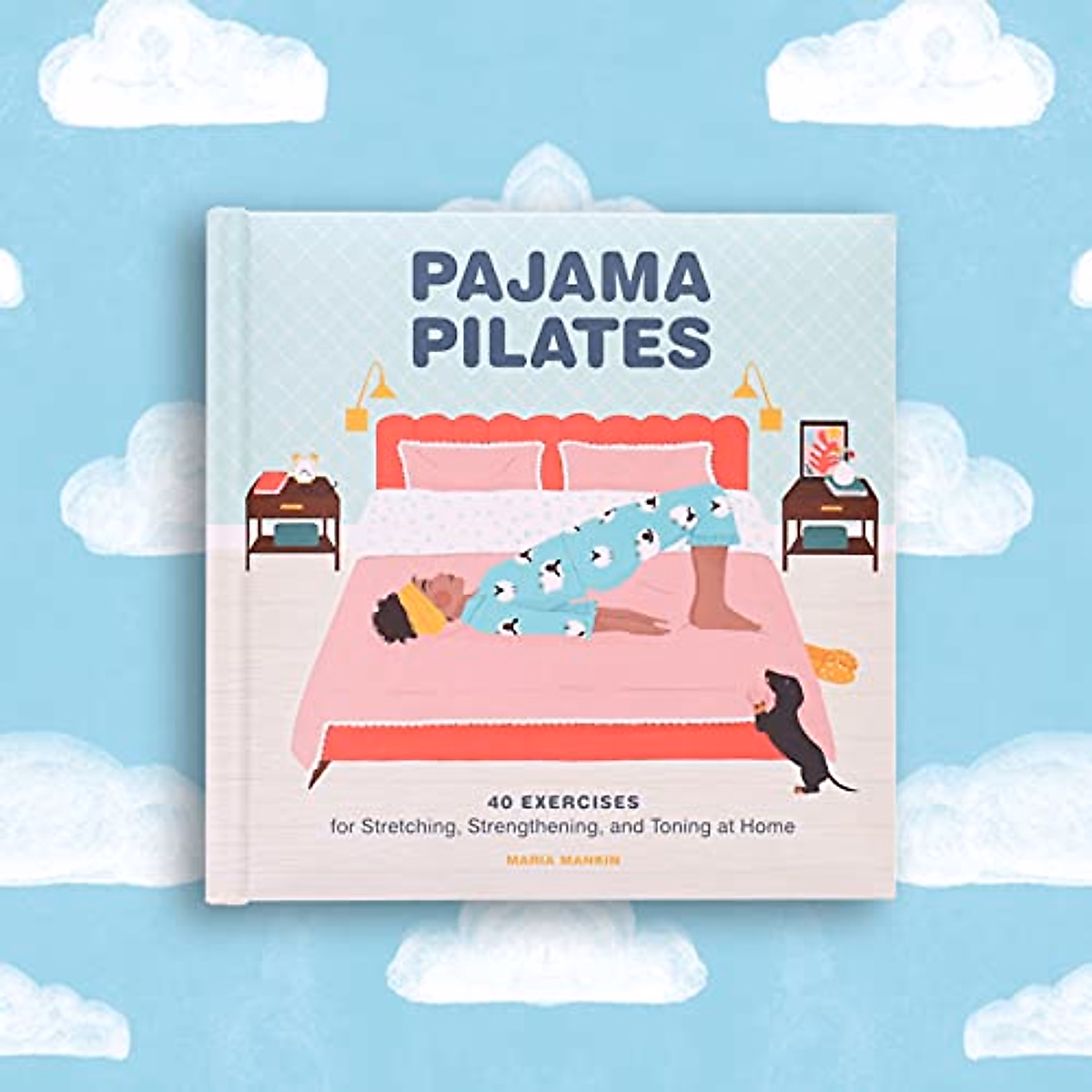Pajama Pilates: 40 Exercises for Stretching, Strengthening, and Toning at Home