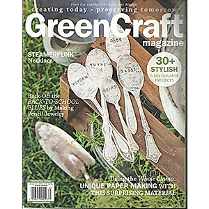 GREEN CRAFT MAGAZINE, AUTUMN, 2016 (CREATING TODAY * PRESERVING TOMORROW)