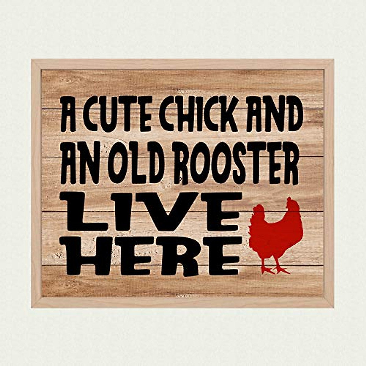 "Cute Chick & Old Rooster Live Here"-Funny Farmhouse Wall Sign-10 x 8" Rustic Chicken Art Print-Ready to Frame. Retro Country Decor for Home-Kitchen-Welcome Sign. Great Gift! Printed on Photo Paper.