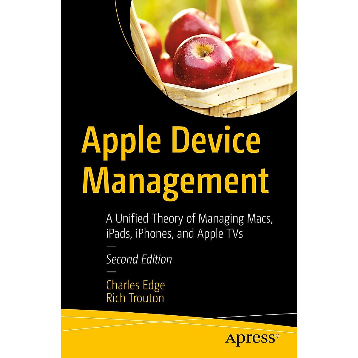 Apple Device Management: A Unified Theory of Managing Macs, iPads, iPhones, and Apple TVs