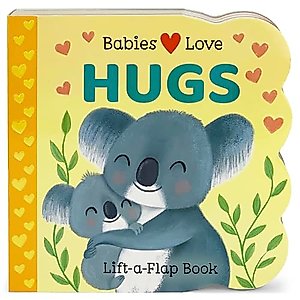Babies Love Hugs: A Baby and Toddler Emotions Board Book, Ages 0-3