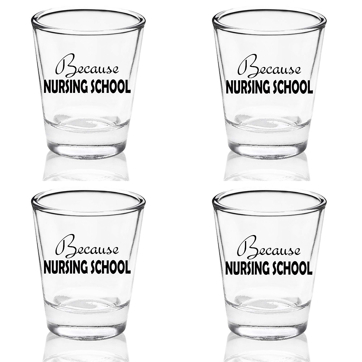 Set of 4 Funny Because Nursing School 1.75oz Shot Glass