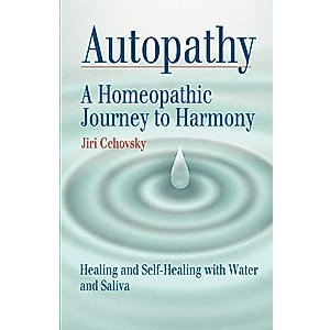 Autopathy: A Homeopathic Journey to Harmony, Healing and Self-Healing with Water and Saliva