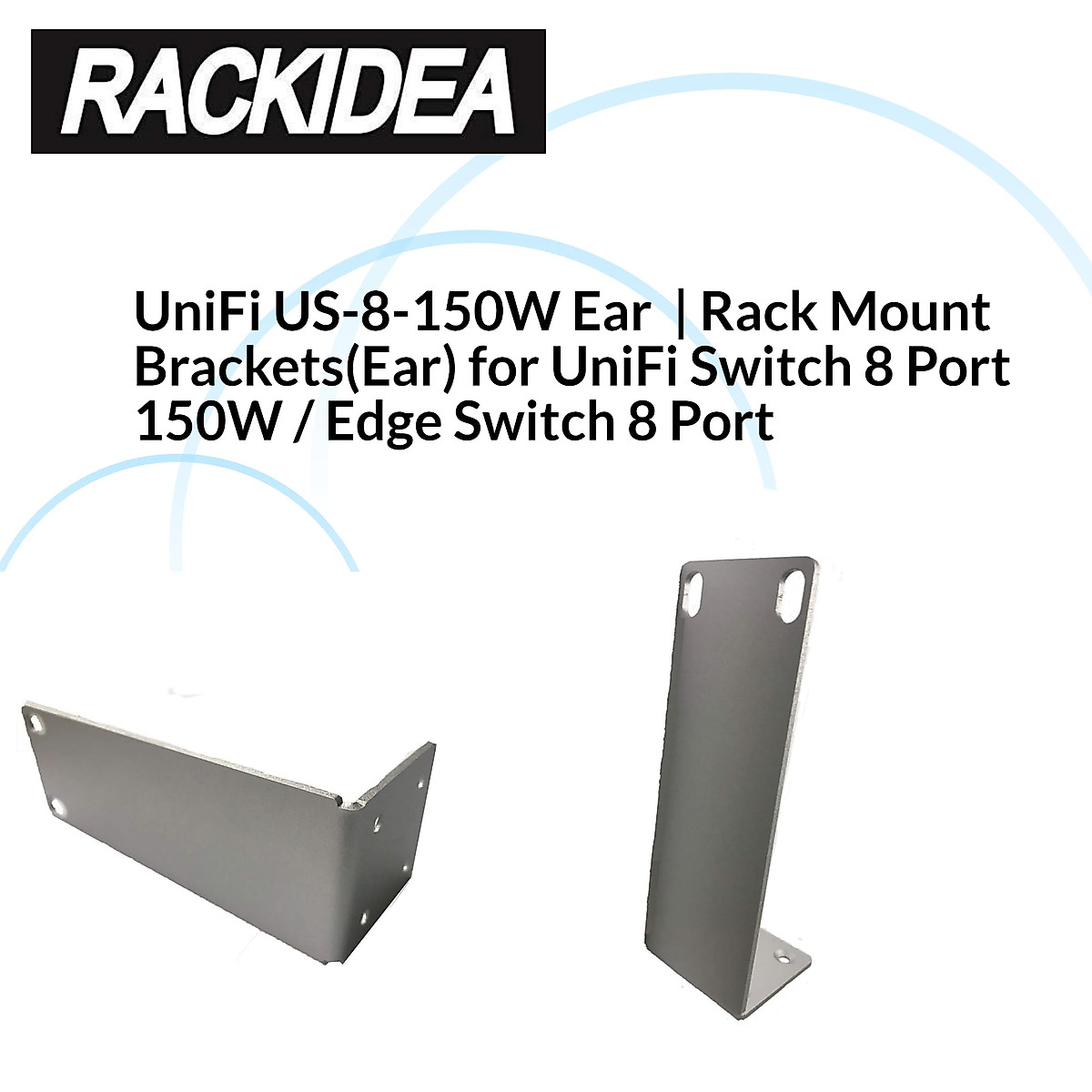 UniFi US-8-150W Ear - RACKIDEA | RI-UB8RMBA | Rack Mount Brackets(Ear) for UniFi Switch 8 Port 150W / Edge Switch 8 Port