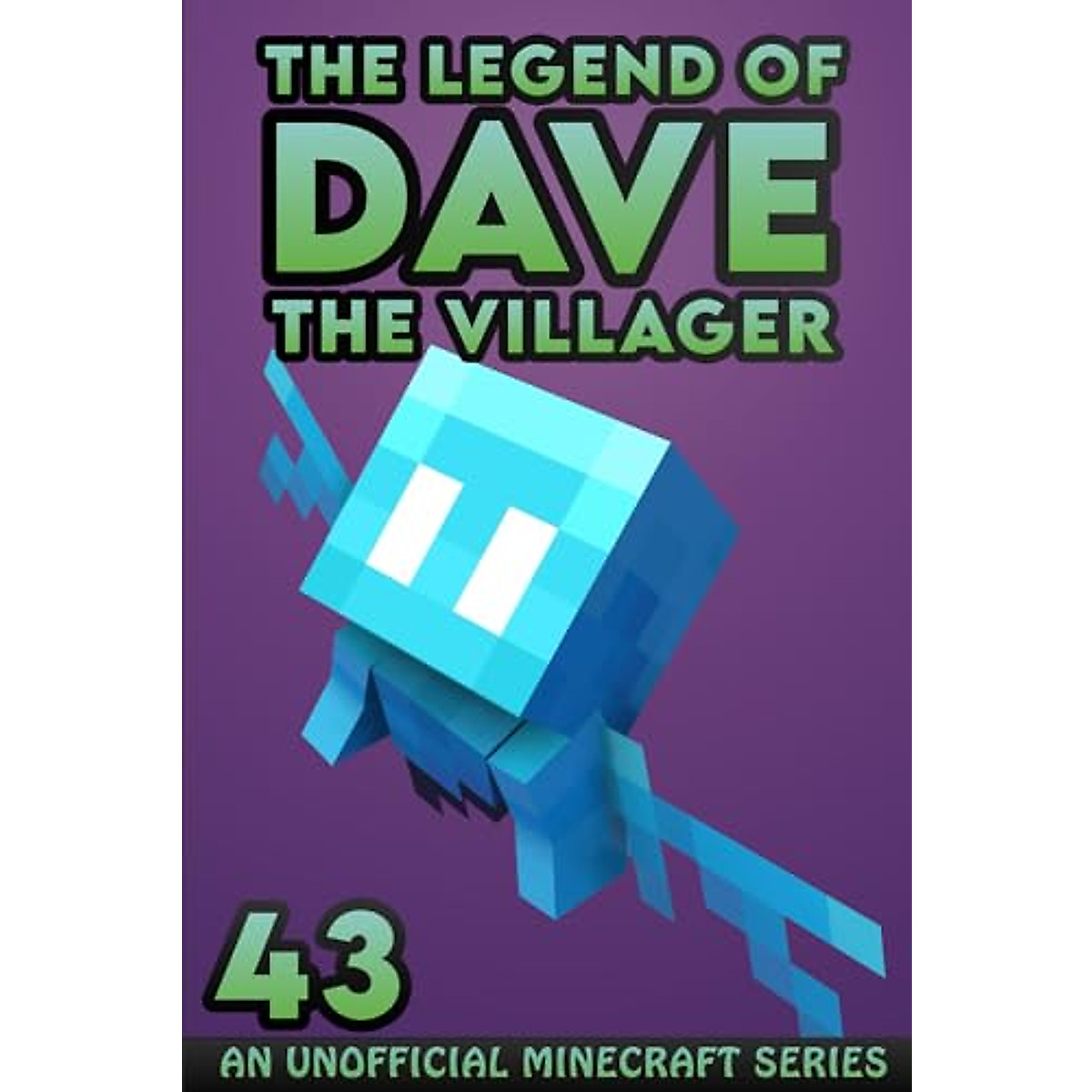Dave the Villager 43: An Unofficial Minecraft Book (The Legend of Dave the Villager)